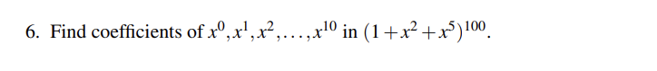Solved 6. Find coefficients of x0,x1,x2,…,x10 in | Chegg.com