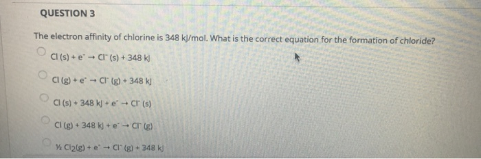 Solved QUESTION 3 The electron affinity of chlorine is 348 | Chegg.com