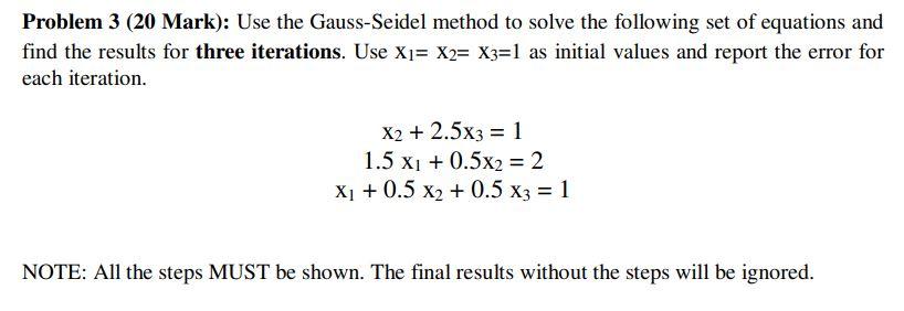 Solved Problem 3 (20 Mark): Use the Gauss-Seidel method to | Chegg.com