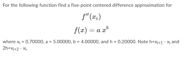 Solved For the following function find a five-point centered | Chegg.com