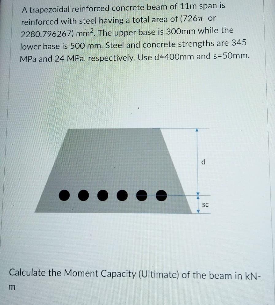Solved A trapezoidal reinforced concrete beam of 11m span is | Chegg.com
