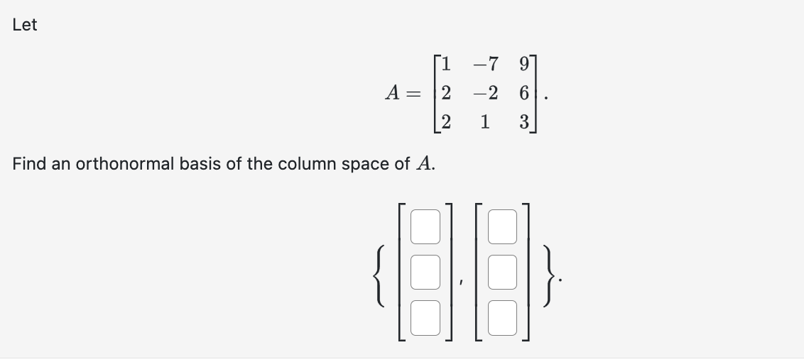 Solved A=⎣⎡122−7−21963⎦⎤ Find an orthonormal basis of the | Chegg.com