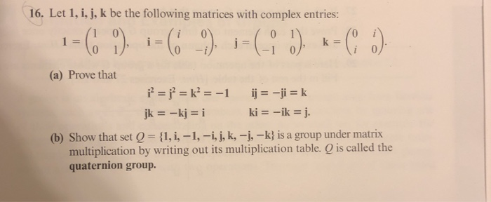Solved 16. Let 1, i, j, k be the following matrices with | Chegg.com
