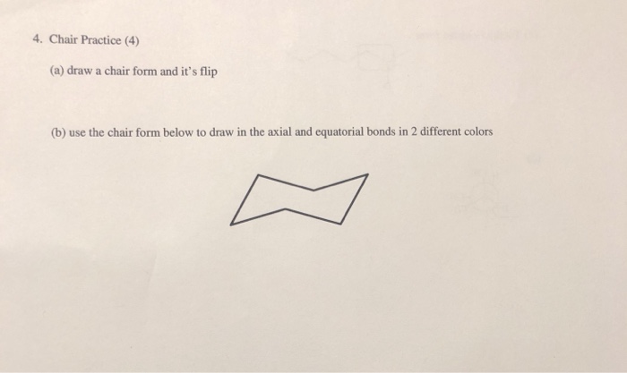 Solved 4. Chair Practice (4) (a) draw a chair form and it's | Chegg.com