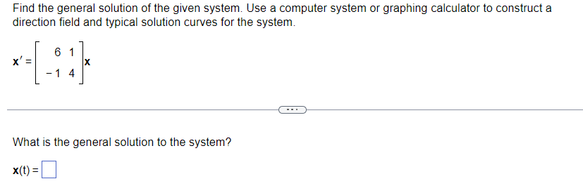 Solved Find the general solution of the given system. Use a | Chegg.com