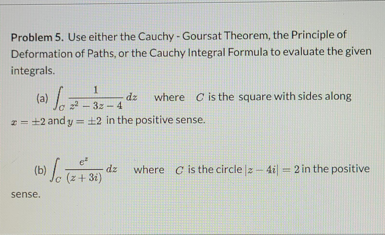 Solved Problem 5. Use either the Cauchy - Goursat Theorem, | Chegg.com