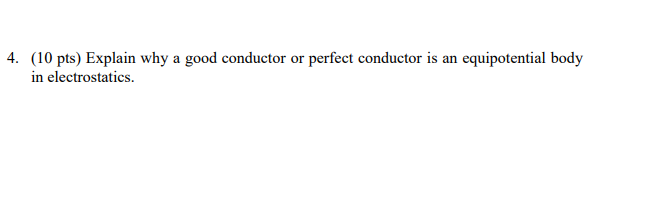Solved 4. (10 pts) Explain why a good conductor or perfect | Chegg.com
