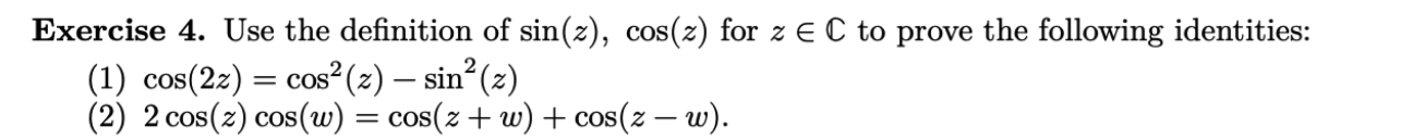 Solved Exercise 4. Use the definition of sin(z),cos(z) for | Chegg.com
