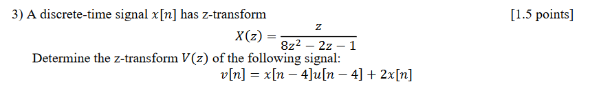 Solved 3) A discrete-time signal x[n] has z-transform [1.5 | Chegg.com