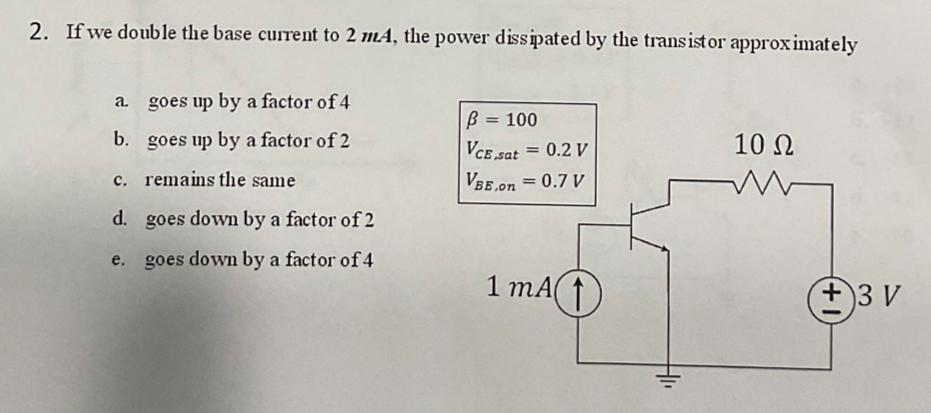 Solved 2. If we double the base current to 2mA, the power | Chegg.com