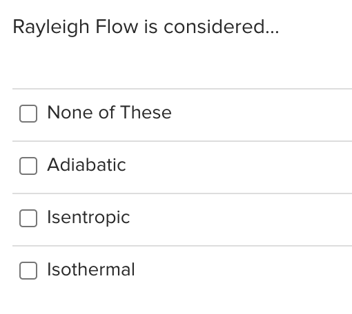 Solved Rayleigh Flow is considered... None of these | Chegg.com