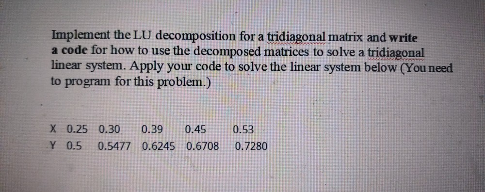 Solved Implement the LU decomposition for a tridiagonal | Chegg.com