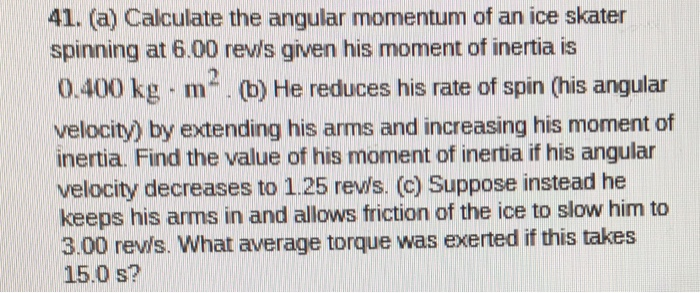 Solved 41. (a) Calculate the angular momentum of an ice | Chegg.com