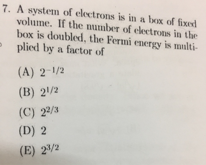 Solved 7. A system of electrons is in a box of fixed volume. | Chegg.com