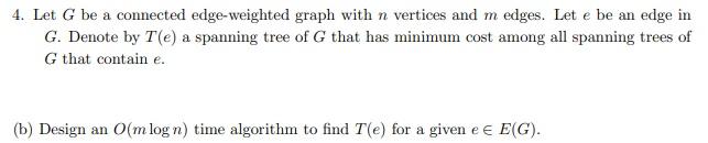 Solved 4. Let G be a connected edge-weighted graph with n | Chegg.com