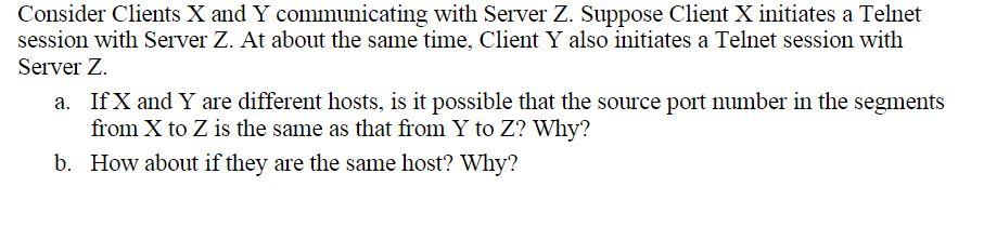Solved Consider Clients X and Y communicating with Server Z. | Chegg.com