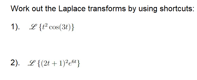 Solved Work out the Laplace transforms by using shortcuts: | Chegg.com