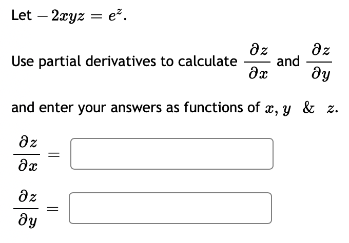 Solved Let — 2xyz = e”. дz дz Use partial derivatives to | Chegg.com