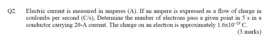 Solved Q2. Electric current is measured in amperes (A). If | Chegg.com
