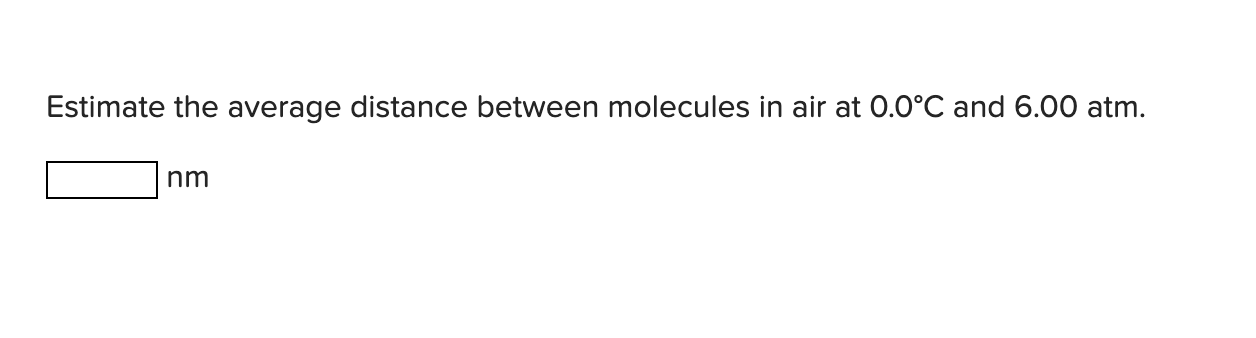Solved Estimate the average distance between molecules in | Chegg.com