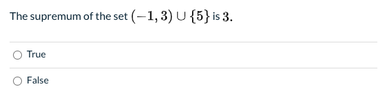 Solved The supremum of the set (-1,3) U{5} is 3. True False | Chegg.com