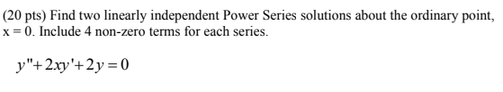 Solved (20 pts) Find two linearly independent Power Series | Chegg.com