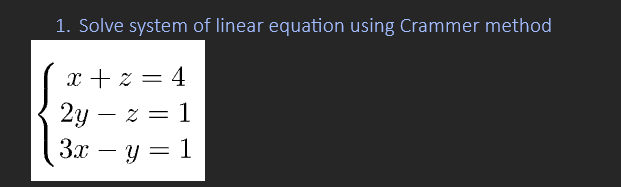 Solved 1. Solve system of linear equation using Crammer | Chegg.com