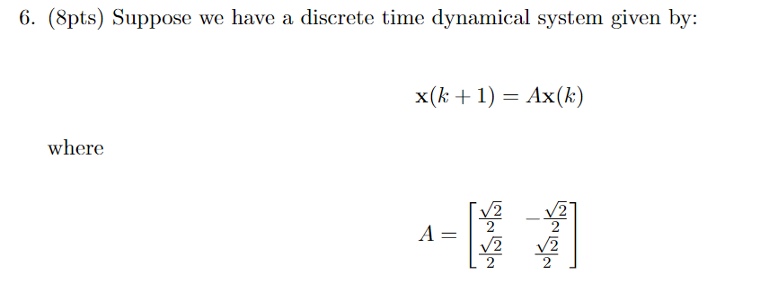 Solved 6. (8pts) Suppose we have a discrete time dynamical | Chegg.com