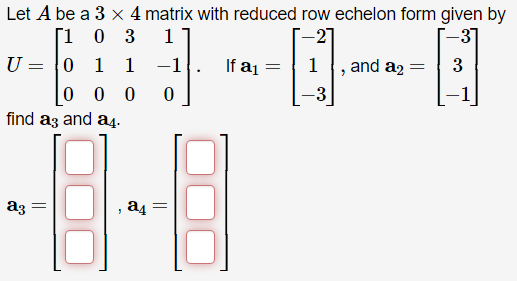 Solved Let A be a 3×4 matrix with reduced row echelon form | Chegg.com