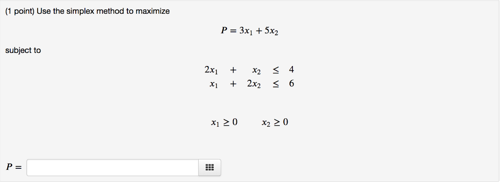 Solved (1 point) Use the simplex method to maximize P = 3X1 | Chegg.com