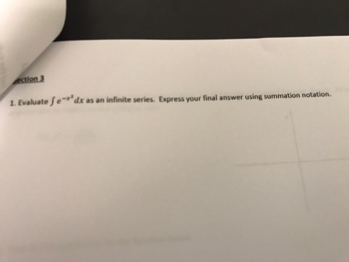 Solved Evaluate integral e^-x^2 dx as an infinite series. | Chegg.com