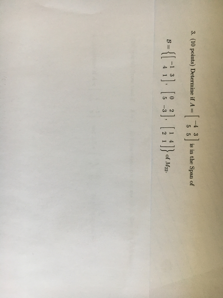 Solved 3. (10 points) Determine if A= 1-4 31 is in the Span | Chegg.com