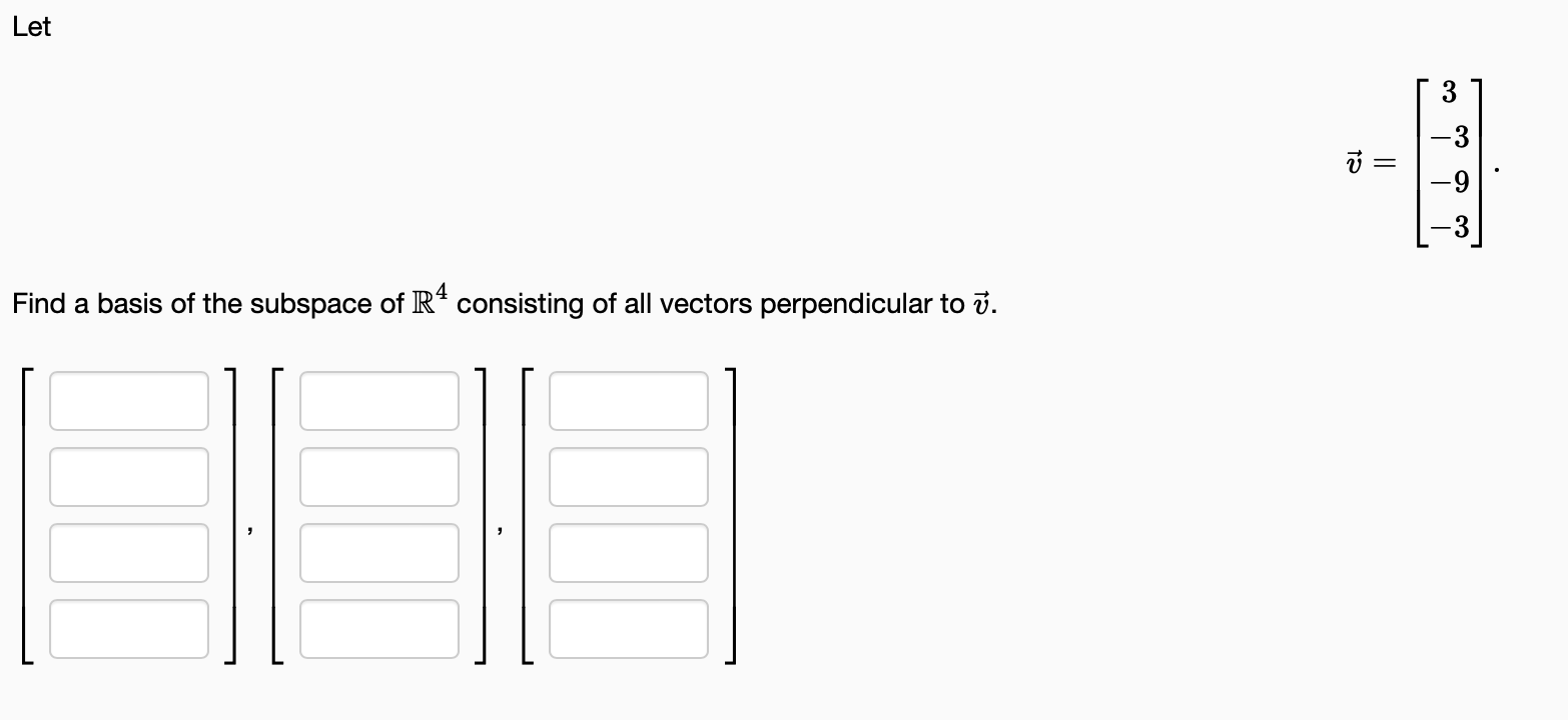 Solved [−0.8−0.6],[1],[−0.8]Let v=⎣⎡3−3−9−3⎦⎤ Find a basis | Chegg.com