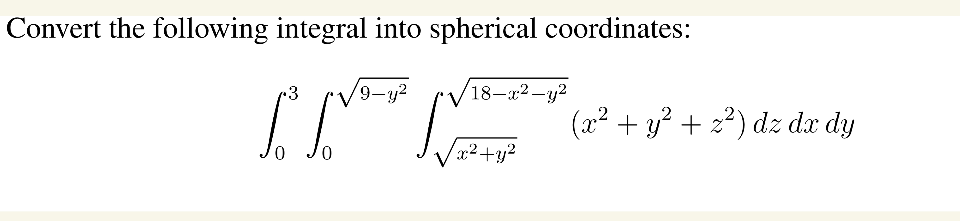 Solved Convert the following integral into spherical | Chegg.com