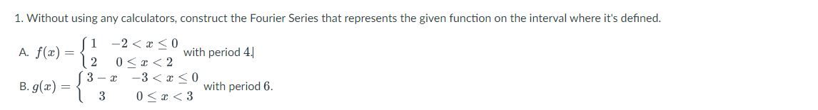 Solved Without using any calculators, construct the Fourier | Chegg.com