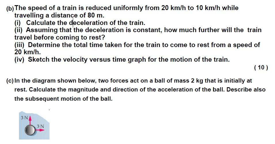 Solved (b) The speed of a train is reduced uniformly from 20 | Chegg.com