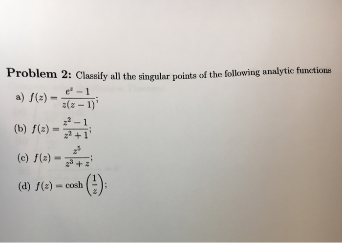 Solved Problem 2: Classify all the singular points of the | Chegg.com