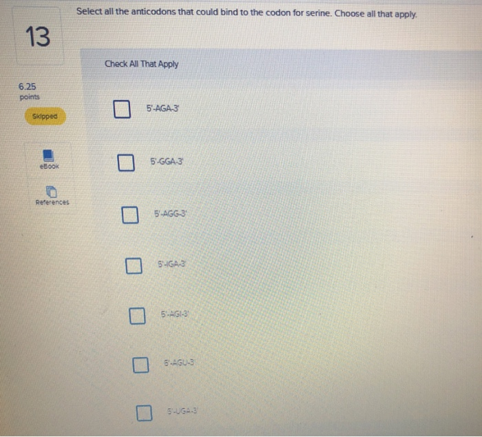 Solved Select All The Anticodons That Could Bind To The