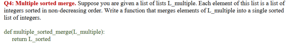 Solved Q4: Multiple sorted merge. Suppose you are given a | Chegg.com Solved Q4: Multiple sorted merge. Suppose you are given a | Chegg.com