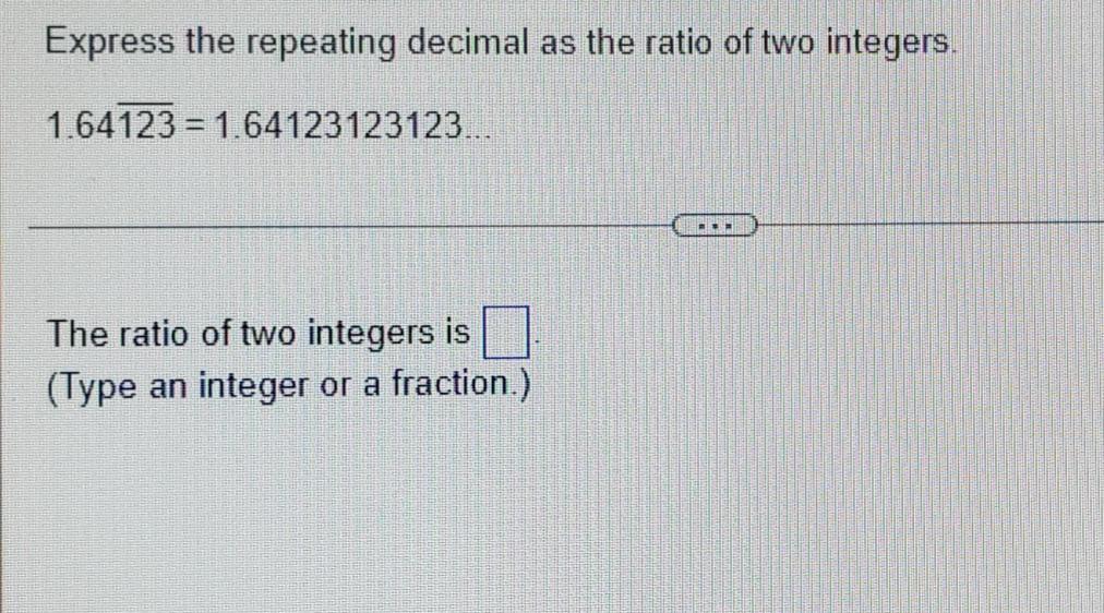 Solved Express the repeating decimal as the ratio of two | Chegg.com