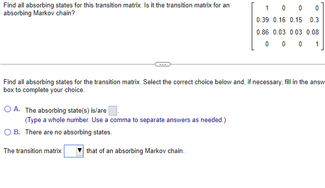 Solved Find all absorbing states for this transition matrix. | Chegg.com