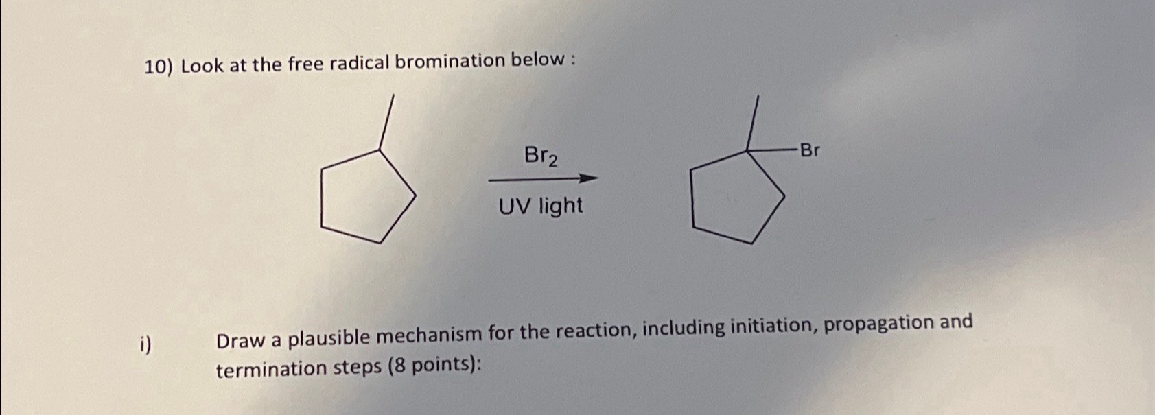 Solved 10) Look at the free radical bromination below : i) | Chegg.com