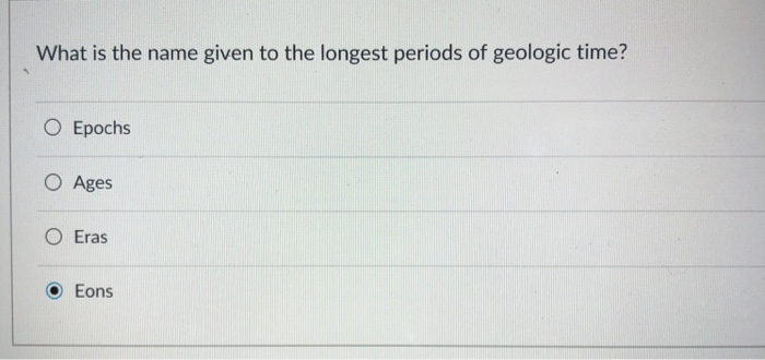 Solved What is the name given to the longest periods of | Chegg.com
