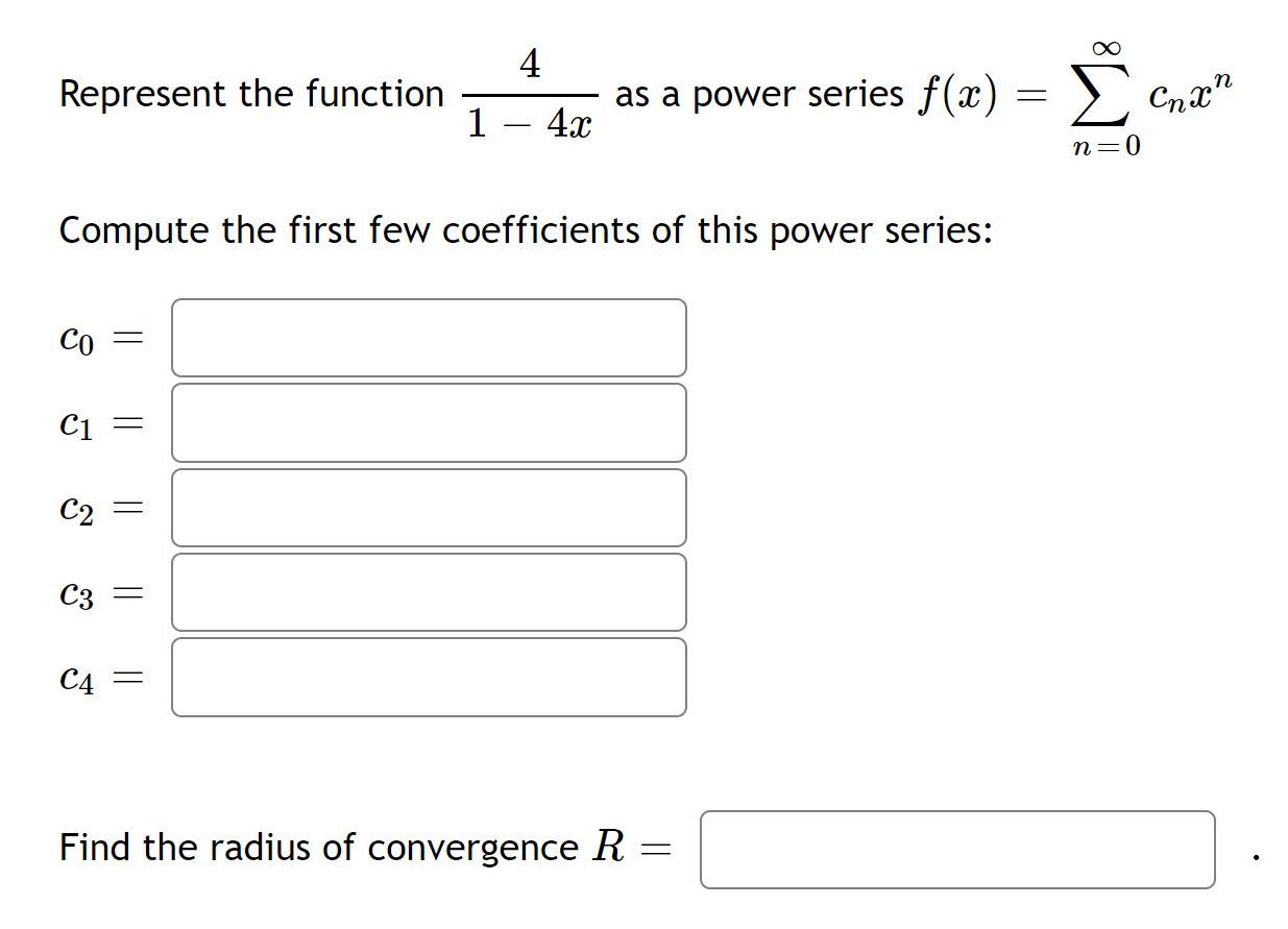 Solved Represent the function 4 1 - 4x Compute the first few | Chegg.com