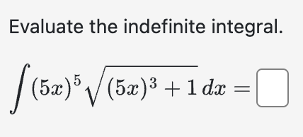 Solved Evaluate the indefinite integral.∫﻿﻿(5x)5(5x)3+12dx= | Chegg.com