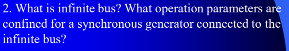 Solved 2. What is infinite bus? What operation parameters | Chegg.com