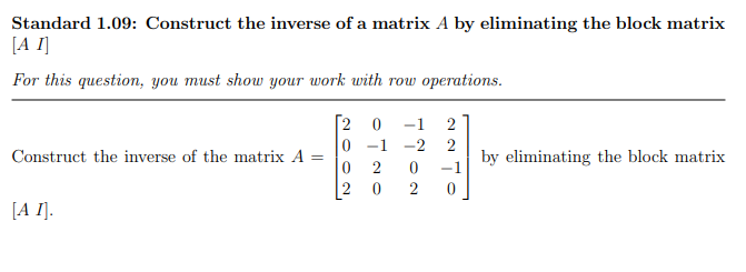 Solved Standard 1.09: Construct the inverse of a matrix A by | Chegg.com
