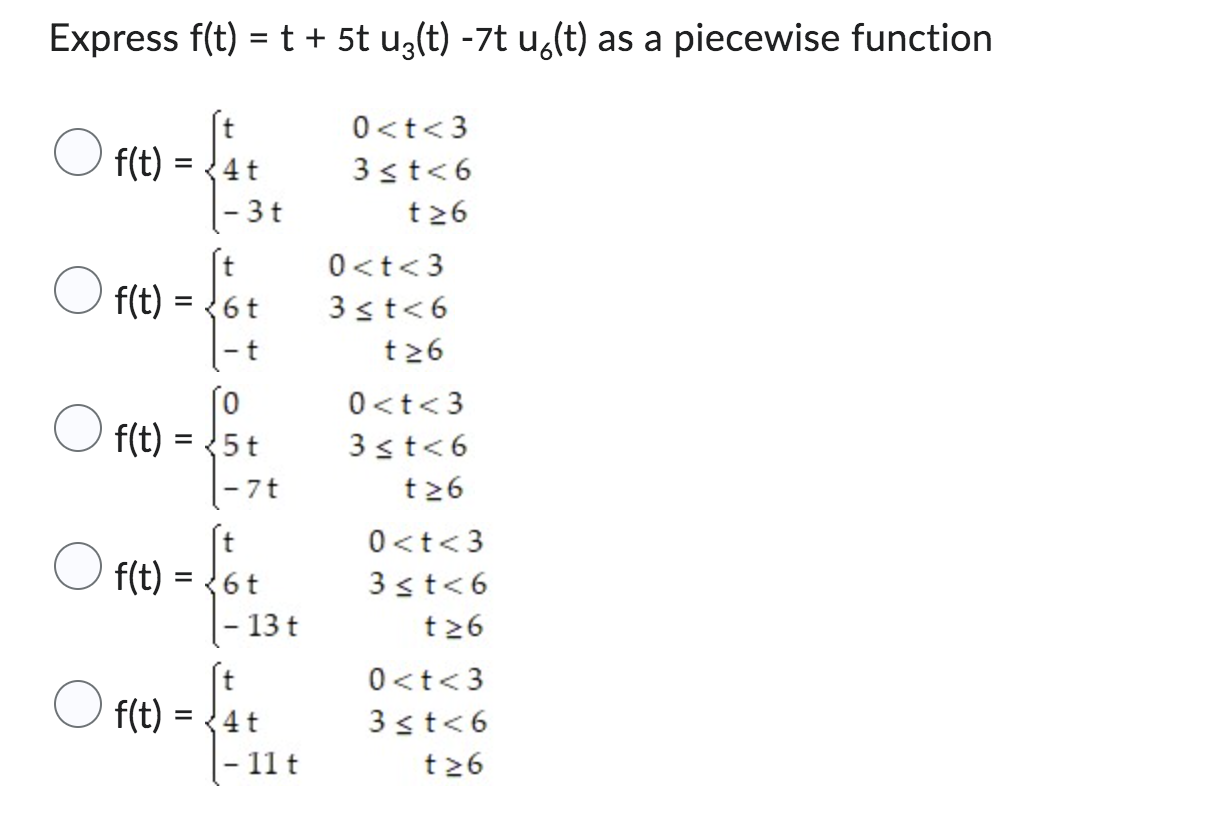 Solved Express f(t)=t+5tu3(t)-7tu6(t) ﻿as a piecewise | Chegg.com
