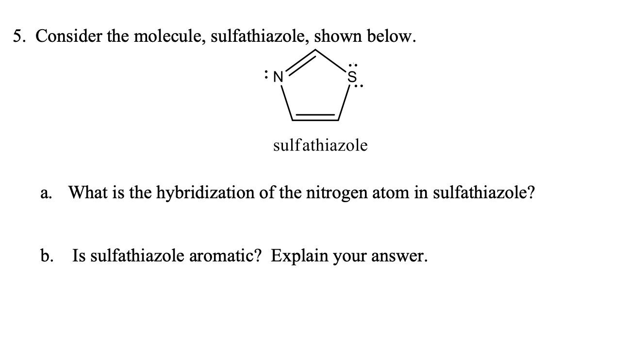 Solved 5. Consider the molecule, sulfathiazole, shown below. | Chegg.com