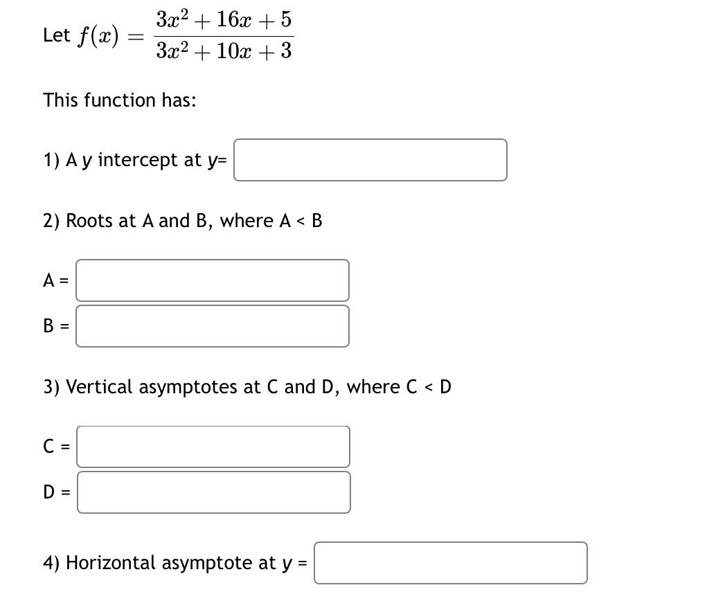 Solved Let f(x)=3x2+10x+33x2+16x+5 This function has: 1) A y | Chegg.com